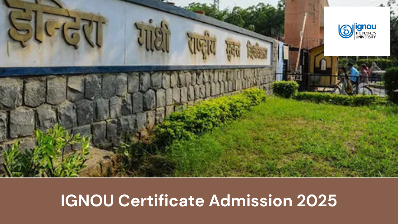 IGNOU Certificate Admission 2025-26 | Last Date, Fees, & Eligibility